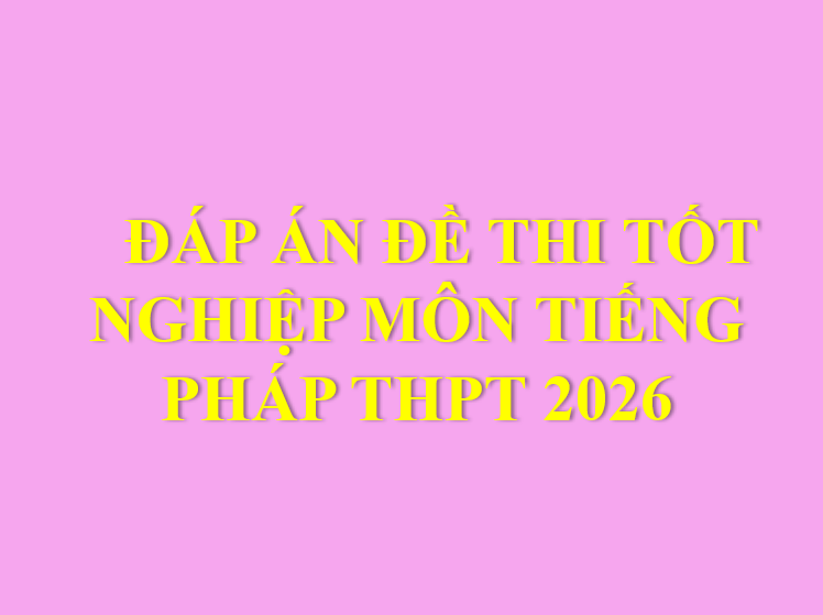 ĐÁP ÁN ĐỀ THI TỐT NGHIỆP MÔN TIẾNG PHÁP THPT 2026 MÃ 1325 - sach-online.com